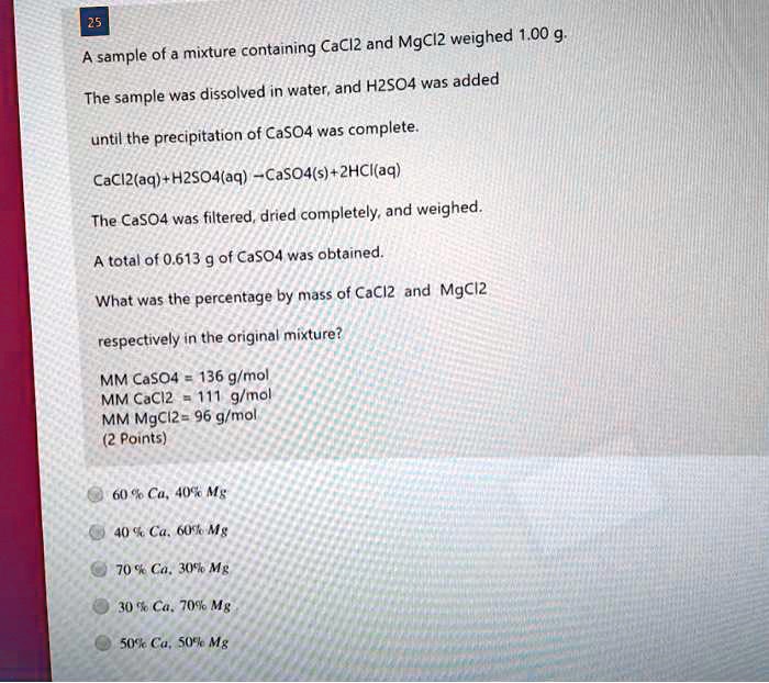 and mgci2 weighed 100 9 a sample of a mixture containing caclz the ...