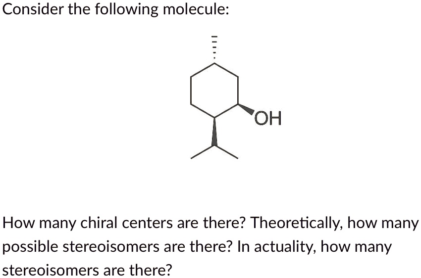 SOLVED: ' Consider the following molecule: OH How many chiral centers are there? Theoretically ...