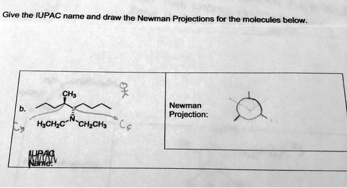 SOLVED: Give the IUPAC name and draw the Newman Projections for the ...