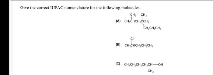 Give the correct IUPAC nomenclature for the following molecules. CH3 ...