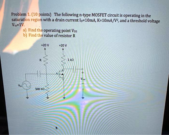 SOLVED: Problem 1.10 points)The following n-type MOSFET circuit is operating in the saturation ...