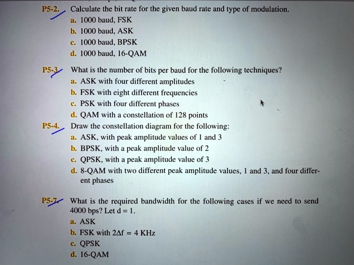 P5-2. Calculate the bit rate for the given baud rate and type of modulation. a. 1000 baud, FSK b ...