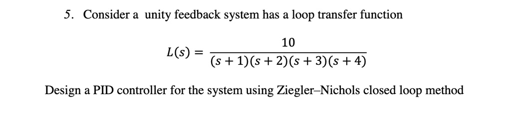 SOLVED: Consider a unity feedback system that has a loop transfer ...