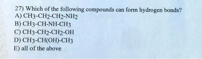 SOLVED: ' 27) Which of the following compounds can form hydrogen bonds ...