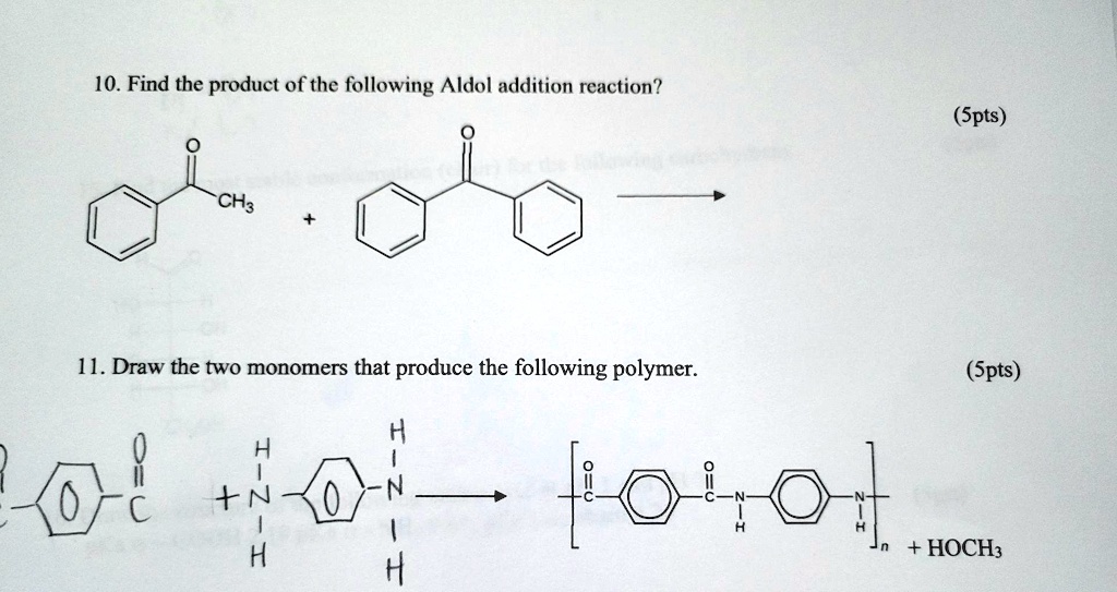 SOLVED:10. Find the product of the following Aldol addition reaction ... SOLVED:10. Find the product of the following Aldol addition reaction ...