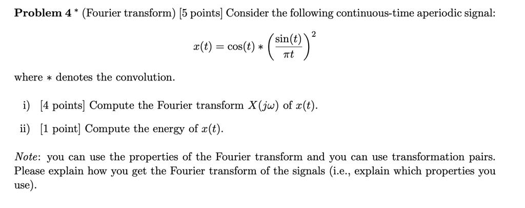 SOLVED: Problem 4 (Fourier transform) [5 points] Consider the following continuous-time ...