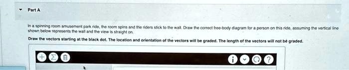 [GET ANSWER] Part A In a spinning room amusement park ride, the room ...