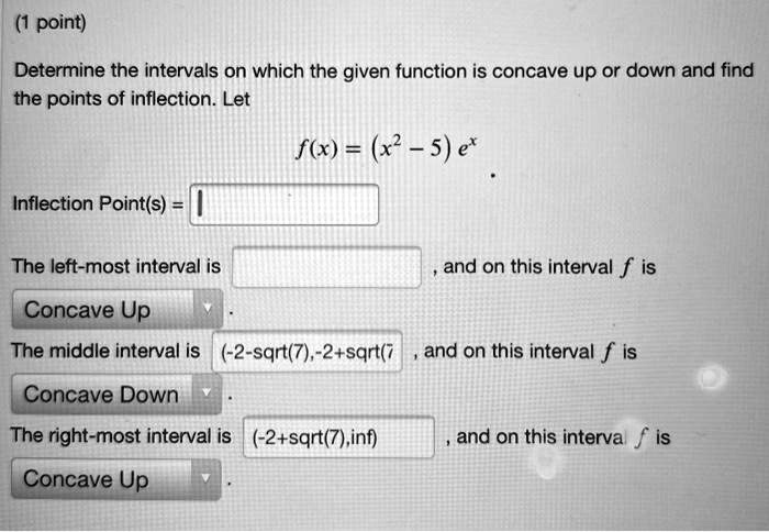 SOLVED: Determine the intervals on which the given function is concave up or down and find the ...