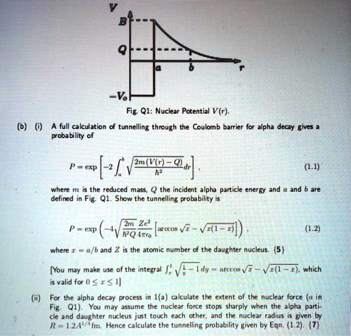 V B Q a b r -Vo Fig. Q1: Nuclear Potential V(r). (b) (i) A full ...