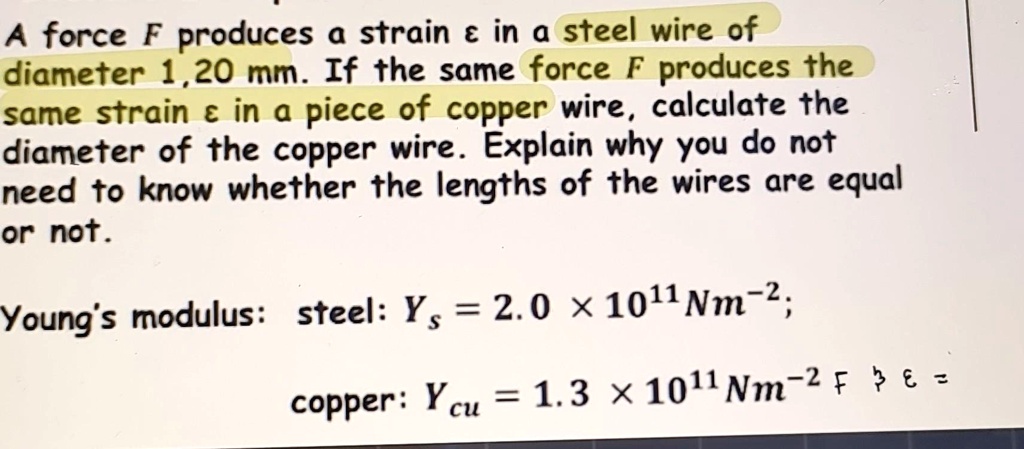 SOLVED: A force F produces a strain a in a steel wire of diameter 1.20 ...