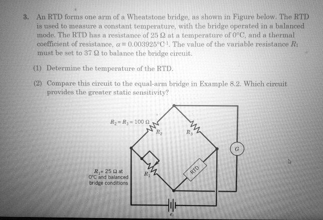 SOLVED: An RTD forms one arm of a Wheatstone bridge, as shown in the figure below. The RTD is ...