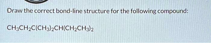 SOLVED: Draw the correct bond-line structure for the following compound: CHCHC(CH3)2CH(CHCH3)2