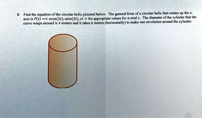 find the equation of the circular helix pictured below the gencral form ...