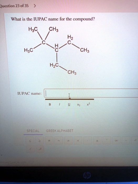 SOLVED: What is the IUPAC name for the compound? H2C CH3 H2C CH3 IUPAC name Special Greek alphabet