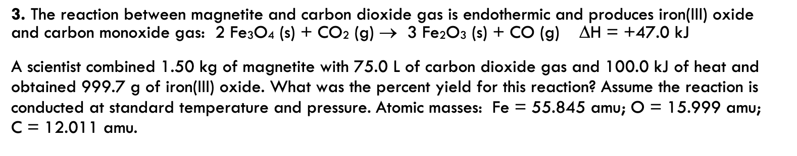 SOLVED: 3. The reaction between magnetite and carbon dioxide gas is endothermic and produces ...