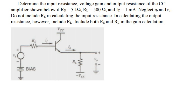 SOLVED: Determine the input resistance, voltage gain, and output resistance of the CC amplifier ...