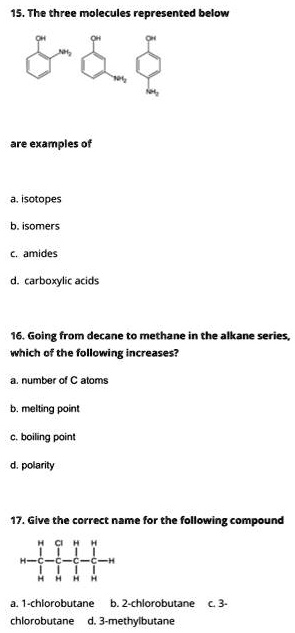 SOLVED: 15 . The three molecules represented below examples Isotones ...