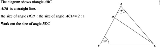 SOLVED: The diagram show s triangle ABC ADB is straight line. the size ...