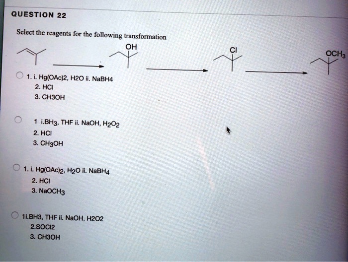SOLVED: QueSTion 22 Select the reagents for the following - transformation OH Hg(OAc)2, H2O ii ...