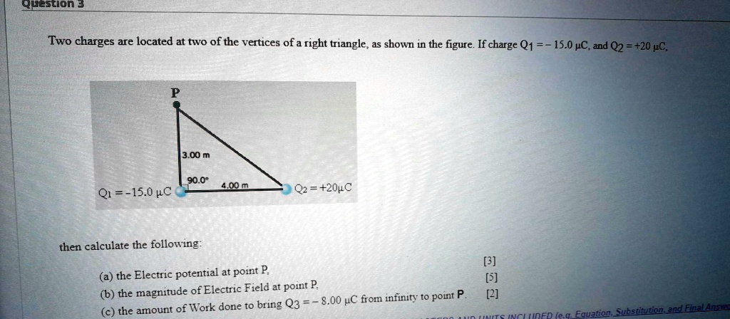 Question 3 Two charges are located at two of the vertices of a right ...