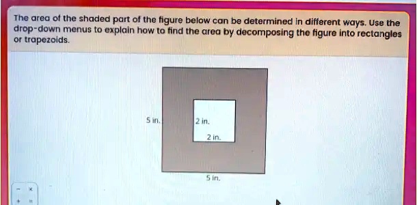 The area of the shaded part of the figure below can be...