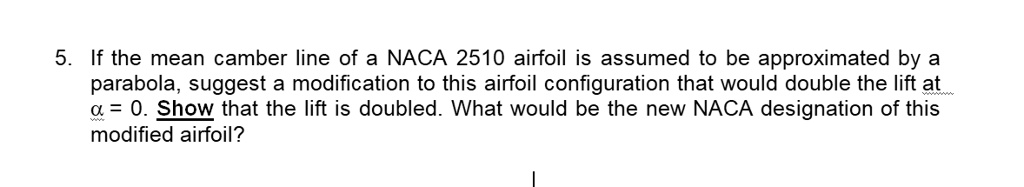 5. If the mean camber line of a NACA 2510 airfoil is assumed to be ...