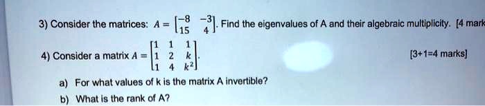 SOLVED: 3) Consider the matrices: A = [i5 Find the eigenvalues of A and their algebraic ...