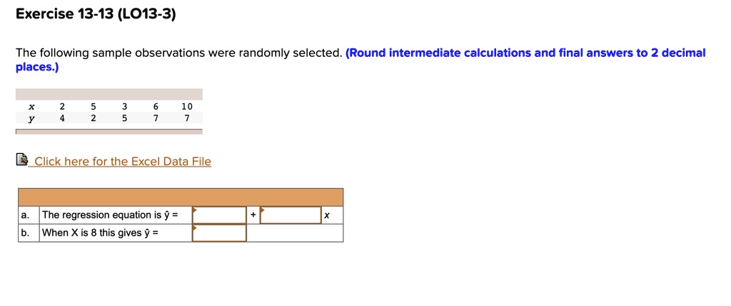 SOLVED: Exercise 13-13 (LO13-3) The following sample observations were randomly selected. (Round ...