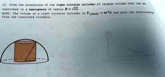 15. Find the dimensions of the right circular cylinder of...