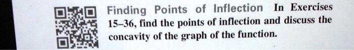 SOLVED: Finding Points of Inflection In Exercises 15-36 , find the points of' inflection and ...