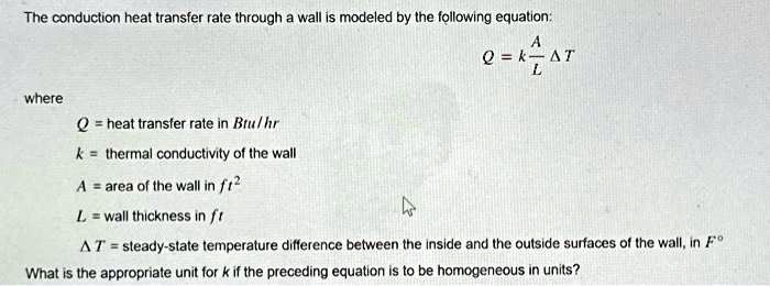 SOLVED: The conduction heat transfer rate through a wall is modeled by the following equation: Q ...