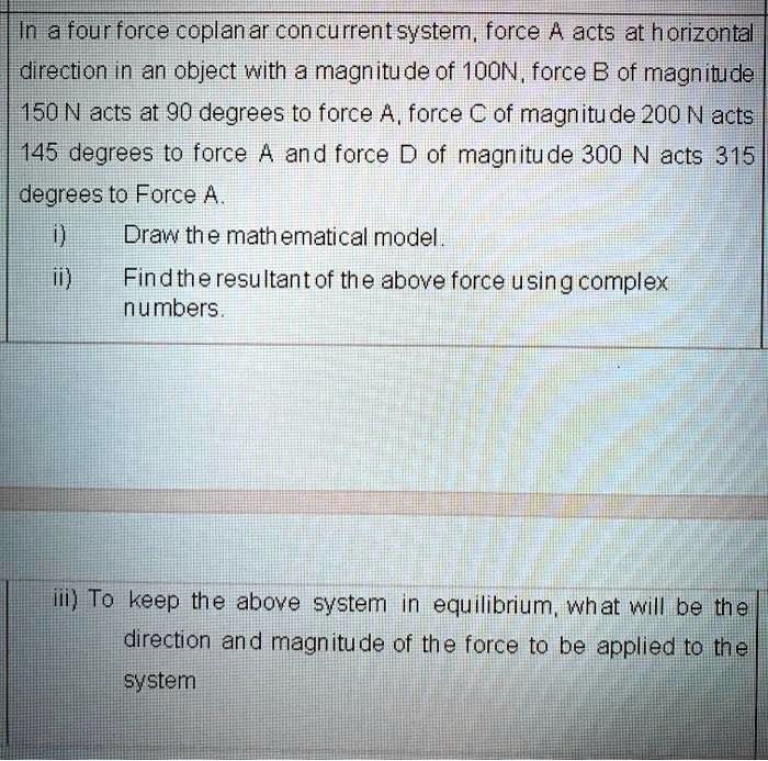 SOLVED: Ina four force coplanar con current system; force A acts at horizontal Idirection in an ...