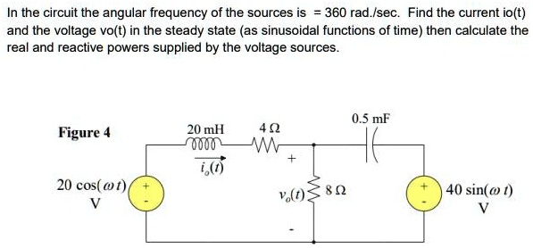 In the circuit the angular frequency of the sources is = 360 rad./sec ...