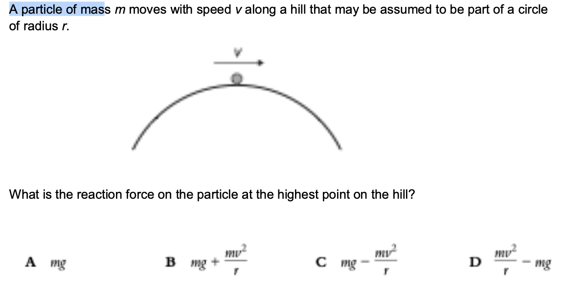 [GET ANSWER] A particle of mass m moves with speed v along a hill that may be assumed to be part ...
