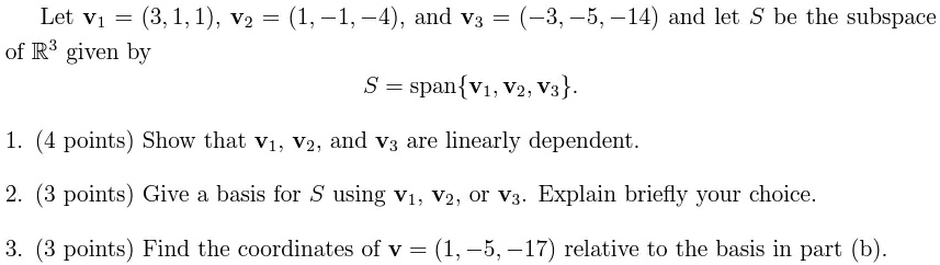 SOLVED: Let V1 (3,1,1), V2 = (1,-1,-4), and V3 (-3,-5,-14) and let S be the subspace of R3 given ...