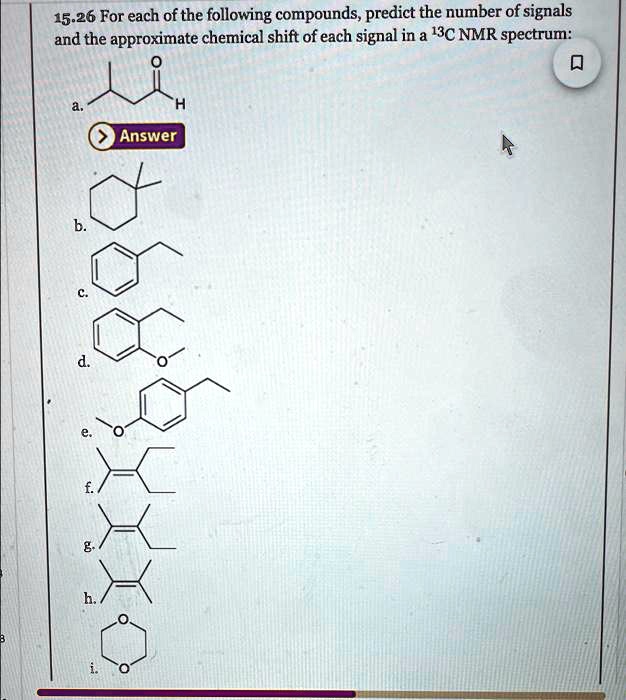VIDEO solution: 15.26 For each of the following compounds, predict the number of signals and the ...