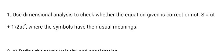 SOLVED: 1. Use dimensional analysis to check whether the equation given is correct or not: S= ut ...