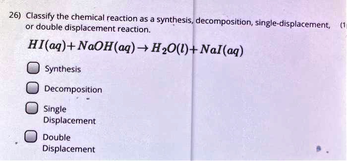 26) Classify the chemical reaction as a synthesis, decomposition ...
