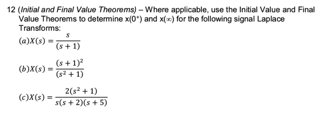 SOLVED: 12 (Initial and Final Value Theorems) - Where applicable, use the Initial Value and ...