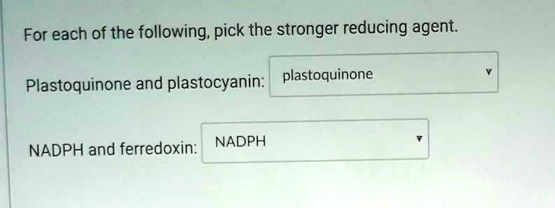 SOLVED: For each of the following; pick the stronger reducing agent ...