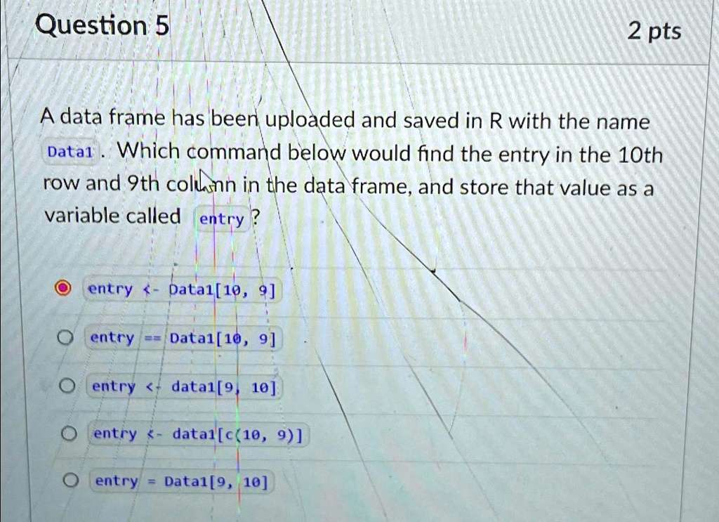 SOLVED: Question 5 2 pts A data frame has been uploaded and saved in R with the name Data1 ...