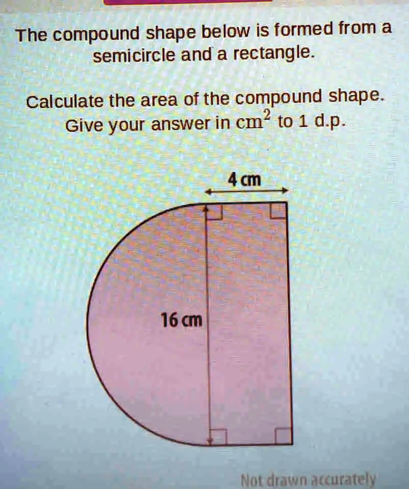 the compound shape below is formed from a semicircle and a rectangle calculate the area of the ...