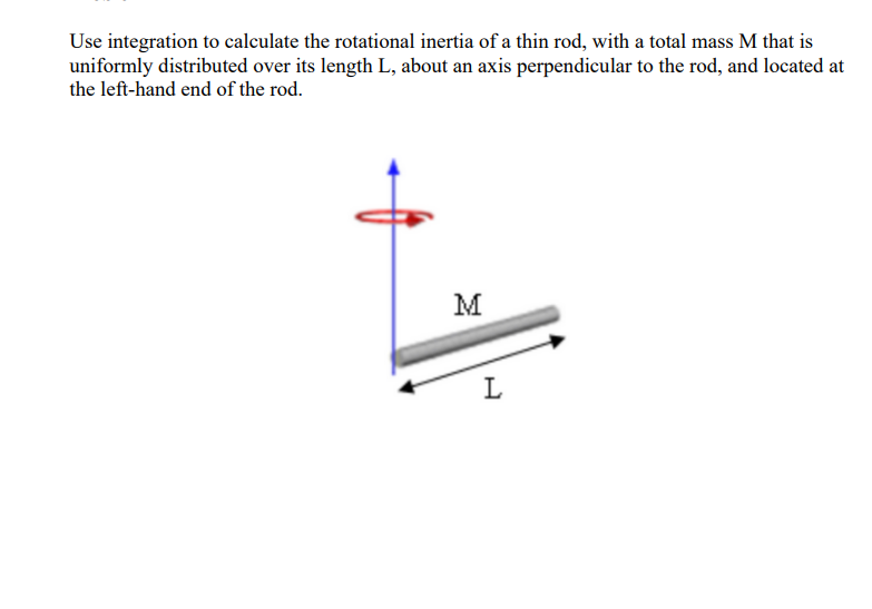 Use integration to calculate the rotational inertia of a thin rod, with ...