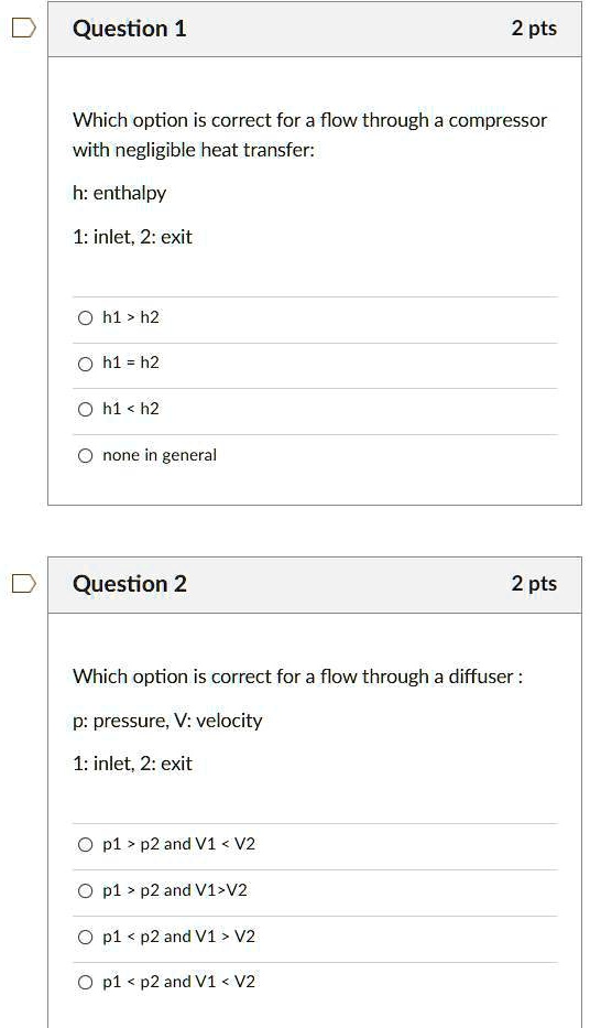 SOLVED: Question 1 2 pts Which option is correct for a flow through a ... SOLVED: Question 1 2 pts Which option is correct for a flow through a ...