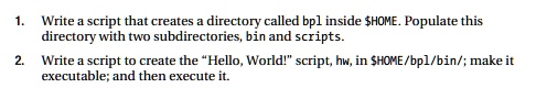 1. Write a script that creates a directory called bpl inside $HOME ...