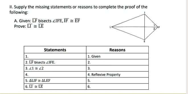 SOLVED: Il. Supply the missing statements or reasons to complete the proof of the following: A ...