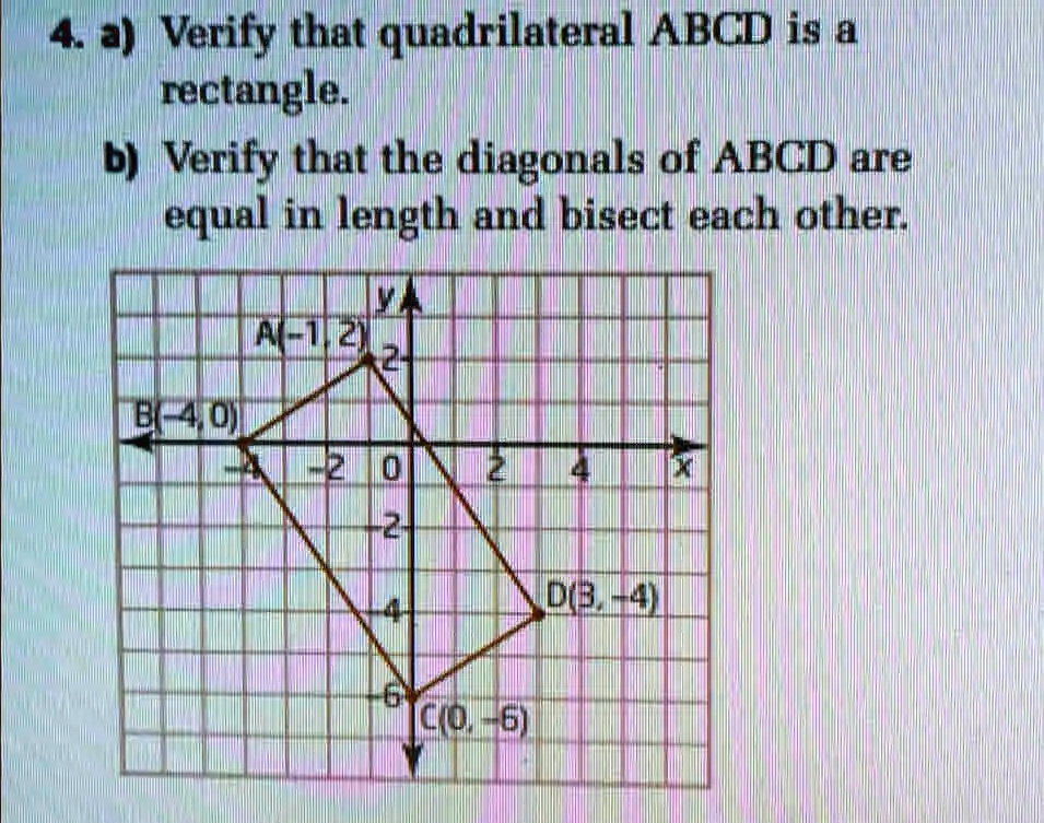 4. a) Verify that quadrilateral ABCD is a rectangle. b) Verify that the diagonals of ABCD are ...