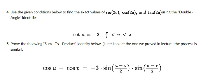 Solveduse Lhe Given Condilions Below Lo Find Lhe Exact Values Ol Sinzw Cos2u Ond Tan2u