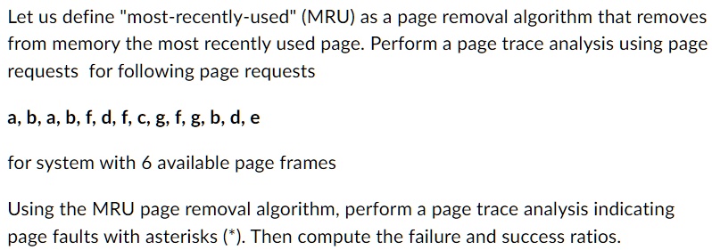 Let us define "most-recently-used" (MRU) as a page removal algorithm ...
