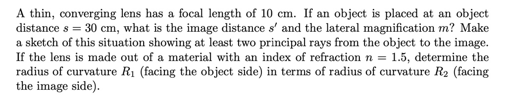 SOLVED: A thin, converging lens has a focal length of 10 cm. If an object is placed at an object ...